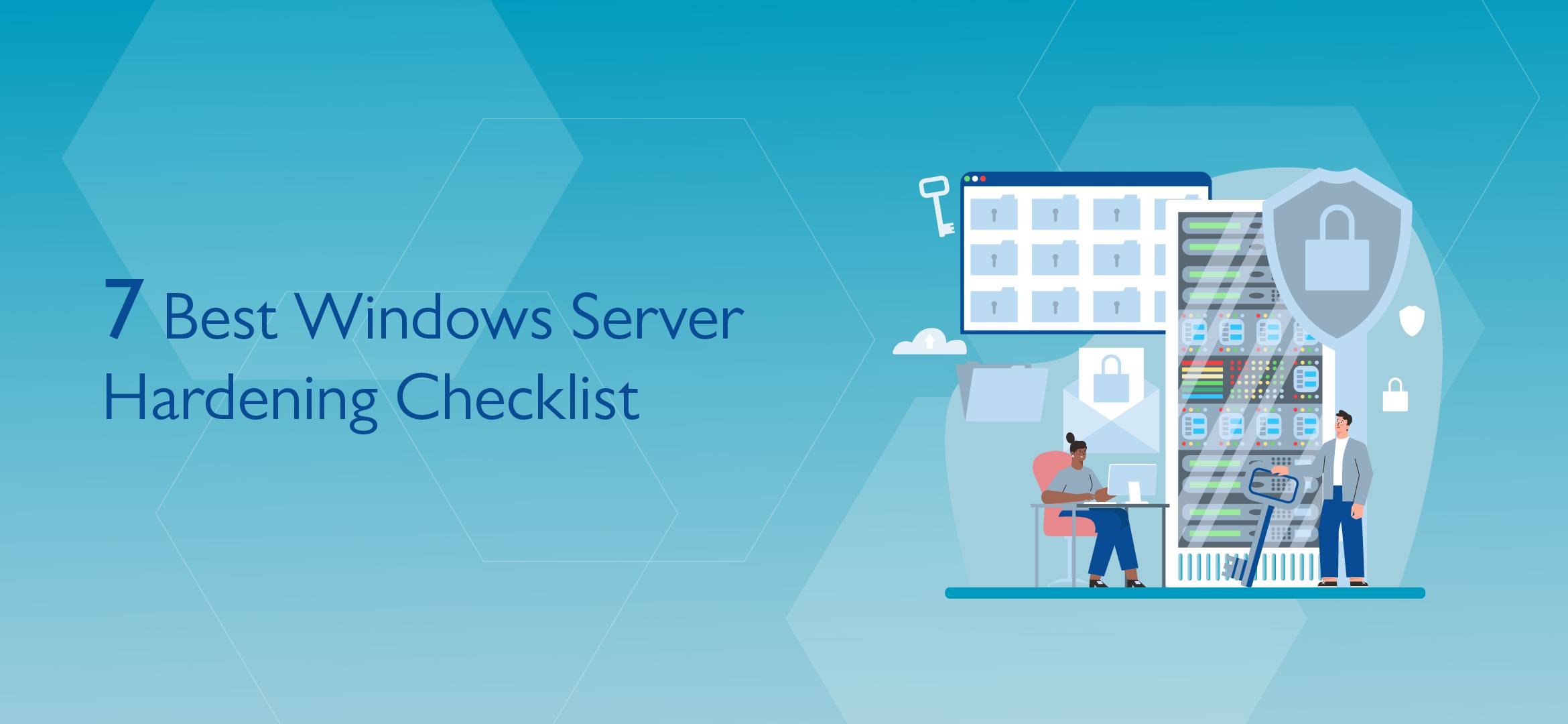 16733711122-5-2022-7-Best-Windows-Server-Hardening-Checklist2-01.jpg 16733711122-5-2022-7-Best-Windows-Server-Hardening-Checklist2-01.jpg