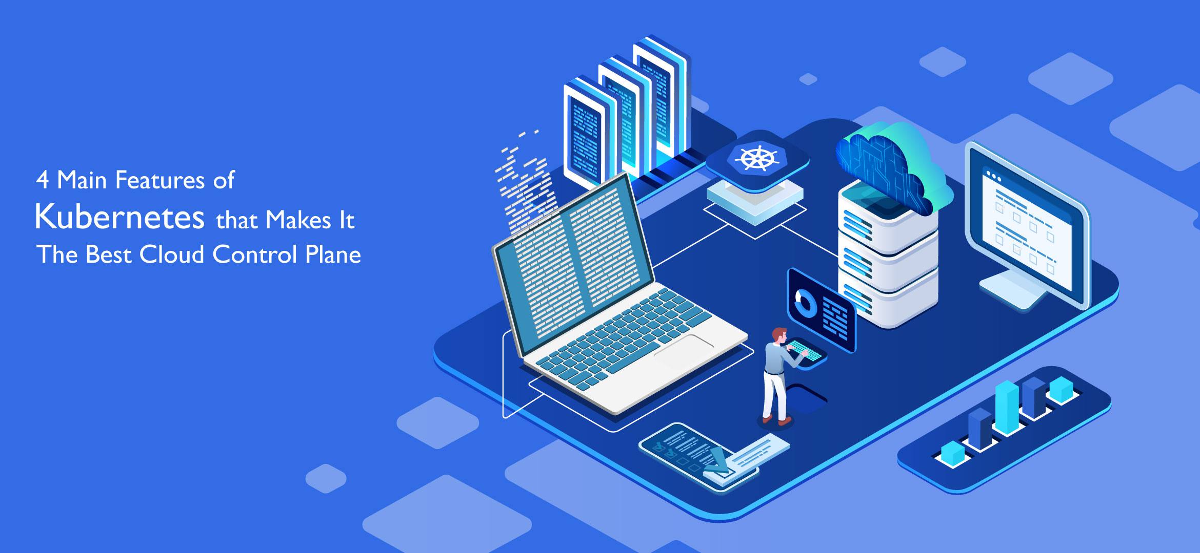 16733724214 Main Feature Of Kubernetes That Makes It As The Best Cloud Control Plane